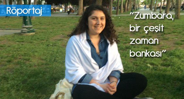 Zumbara'da bütün servisler hayatımı değiştirdi - Röportaj - Güncel ve ...